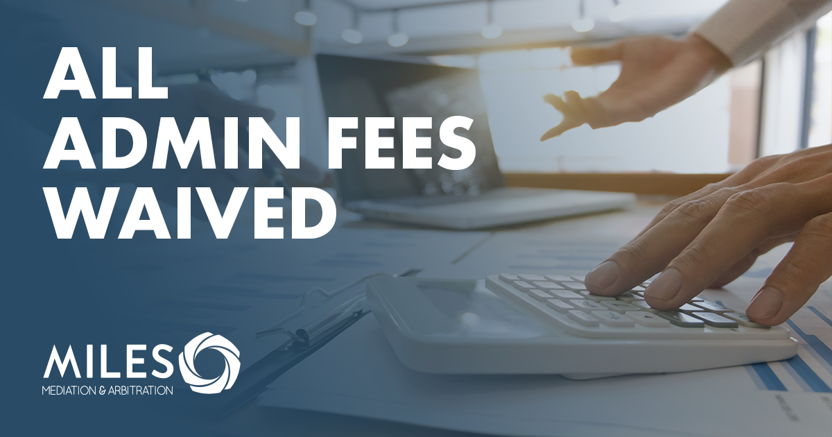 Miles Mediation & Arbitration Waives Administrative Fees During ...