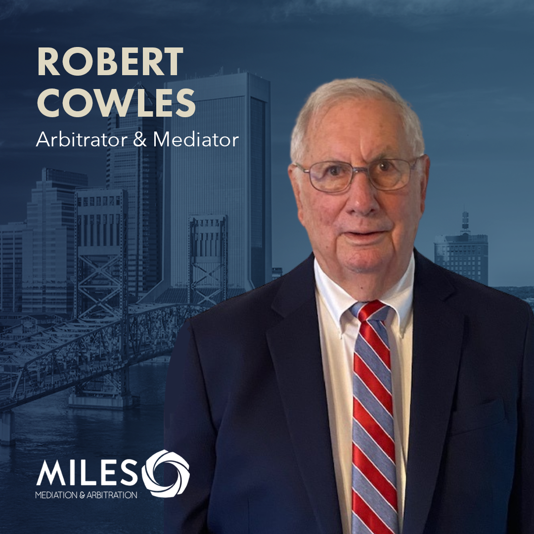 Getting to Know Jacksonville Arbitrator & Mediator Robert Cowles ...
